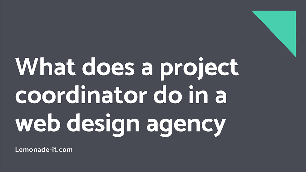  What Does A Project Coordinator Do In A Web Design Agency Lemonade 