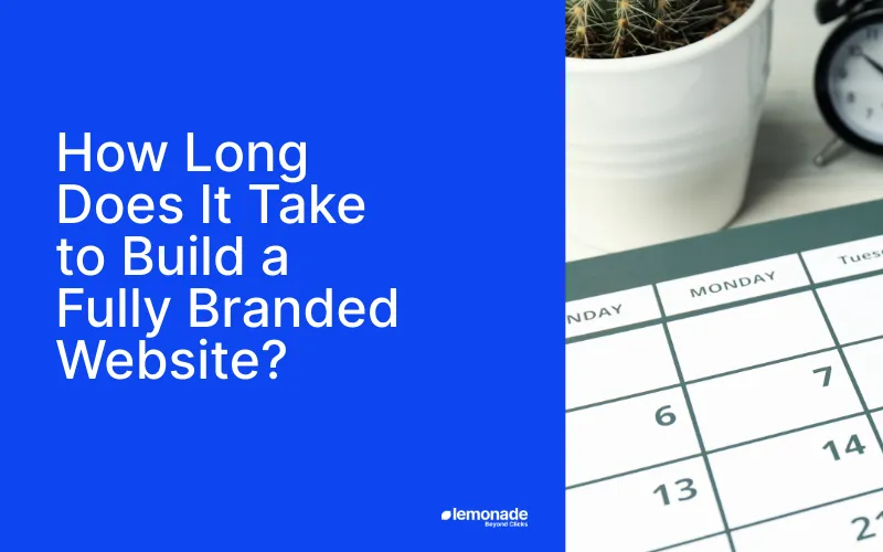 How Long Does It Take to Build a Fully Branded Website? - Lemonade