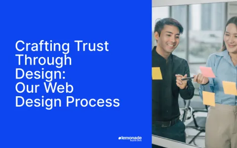Crafting Trust Through Design: Our Web Design Process - Lemonade